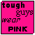 Tough guys wear pink (in Stickers)